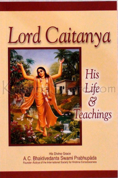 Lord Caitanya His Life & Teachings – Rasbihari Lal & sons